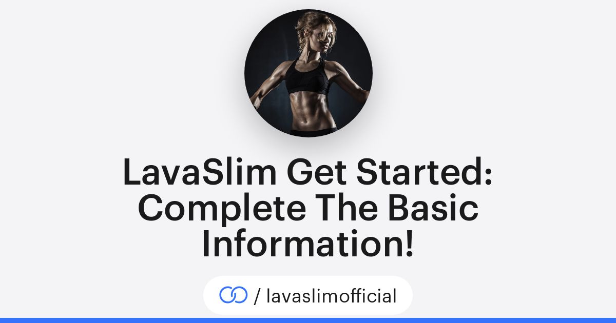 LavaSlim Get Started: Complete The Basic Information ...
