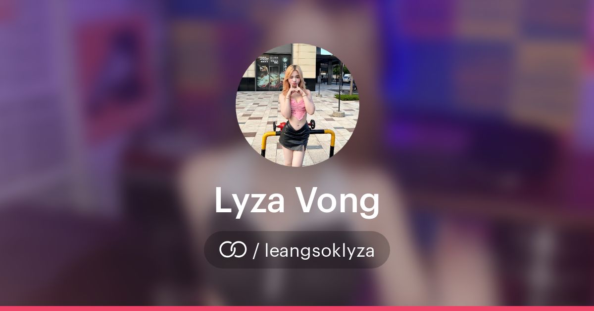 Lyza Vong (/leangsoklyza) · solo.to