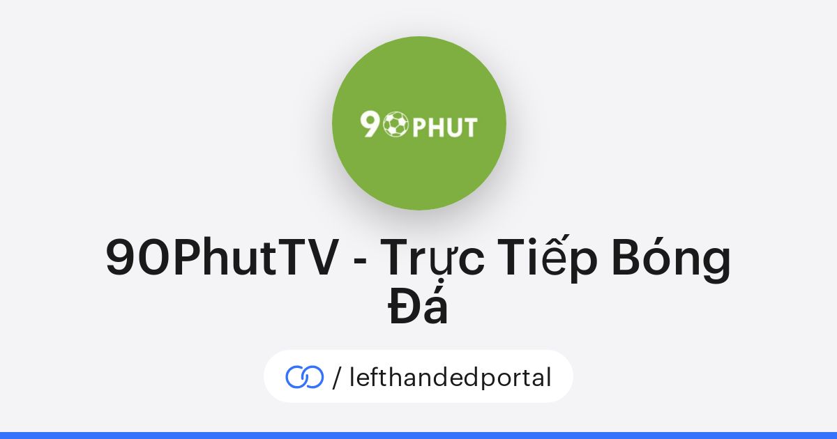 90PhutTV - Trực Tiếp Bóng Đá (/lefthandedportal) · solo.to
