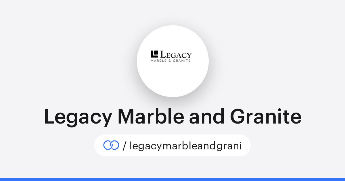 Legacy Marble and Granite (/legacymarbleandgrani) · solo.to