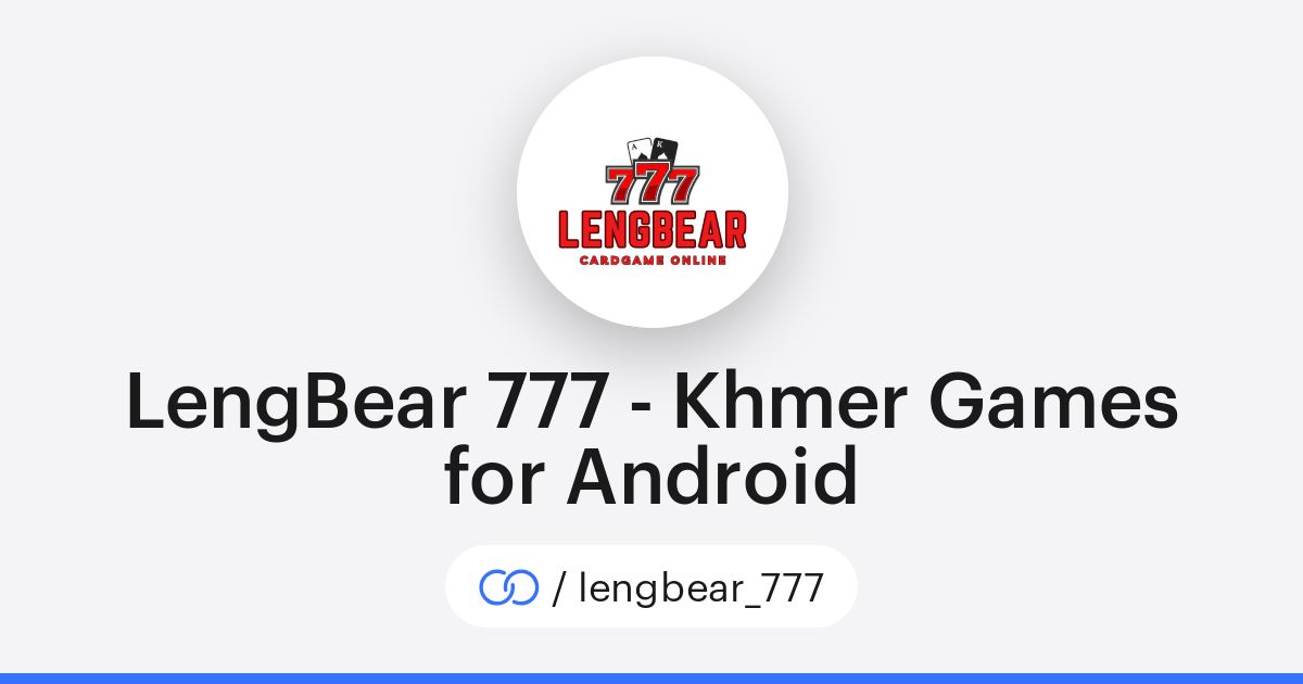 LengBear 777 - Khmer Games for Android (/lengbear_777) · solo.to