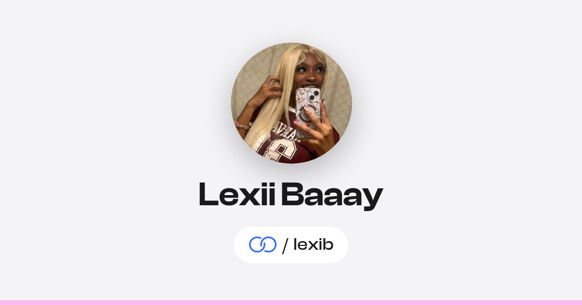 Lexii Baaay (/lexib) · solo.to