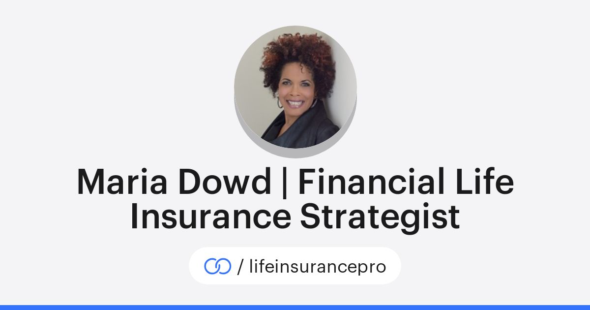 Maria Dowd | Financial Life Insurance Strategist (/lifeinsurancepro ...