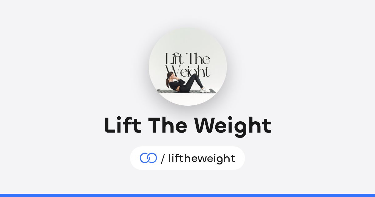 Lift The Weight (/liftheweight) · solo.to
