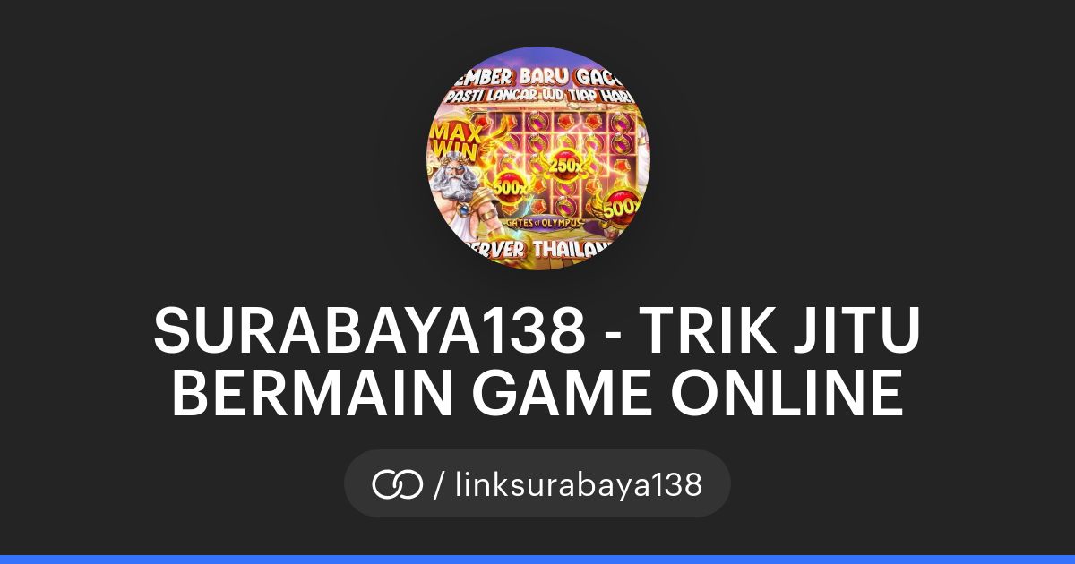 SURABAYA138 - TRIK JITU BERMAIN GAME ONLINE (/linksurabaya138) · solo.to