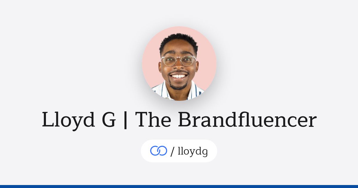 Lloyd G | The Brandfluencer (/lloydg) · solo.to