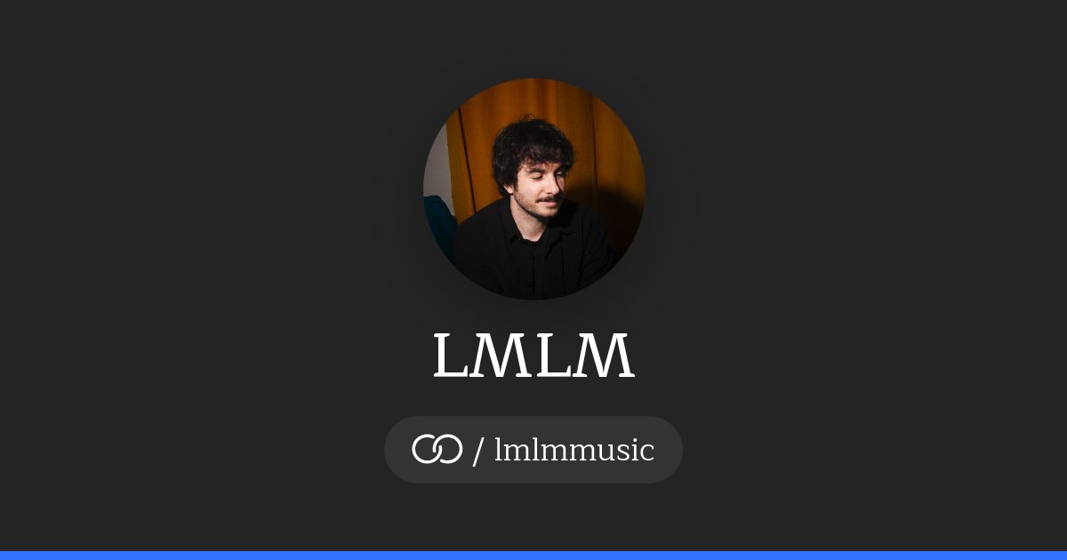 LMLM (/lmlmmusic) · solo.to