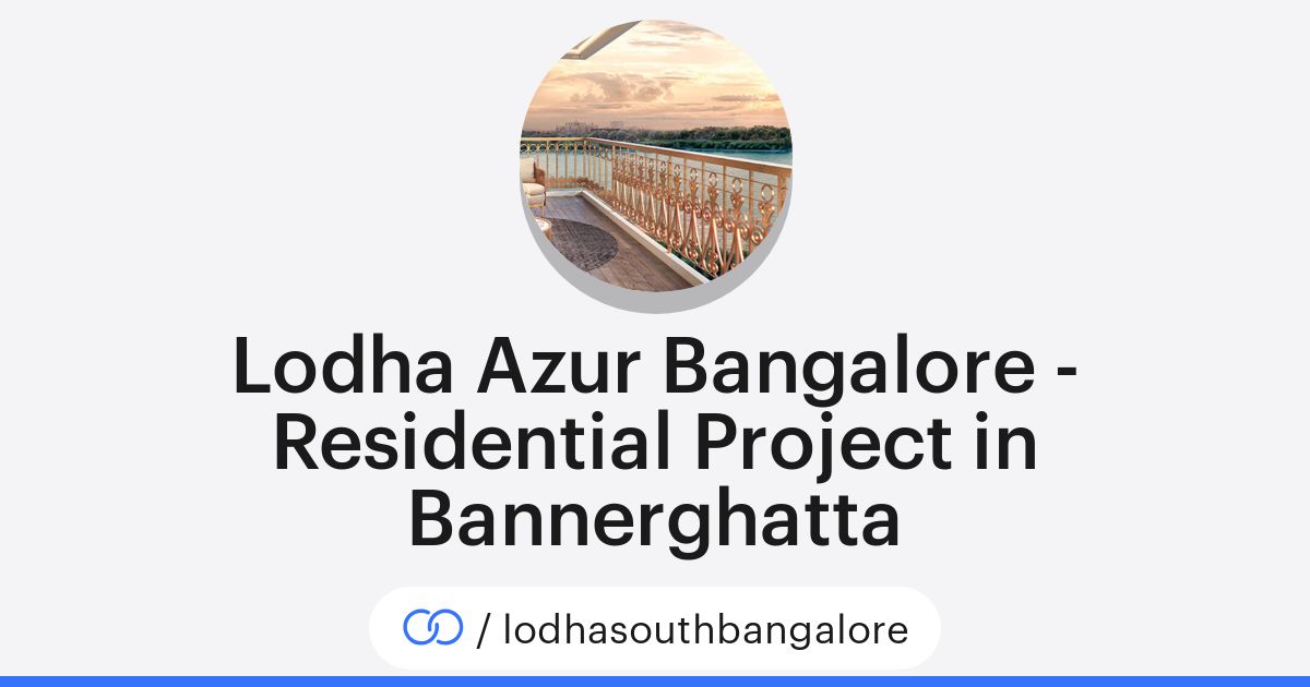 Lodha Azur Bangalore - Residential Project in Bannerghatta ...