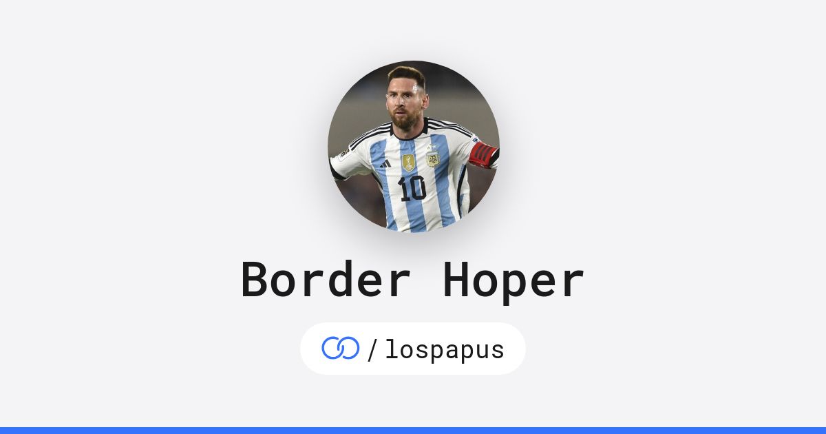 Border Hoper (/lospapus) · solo.to