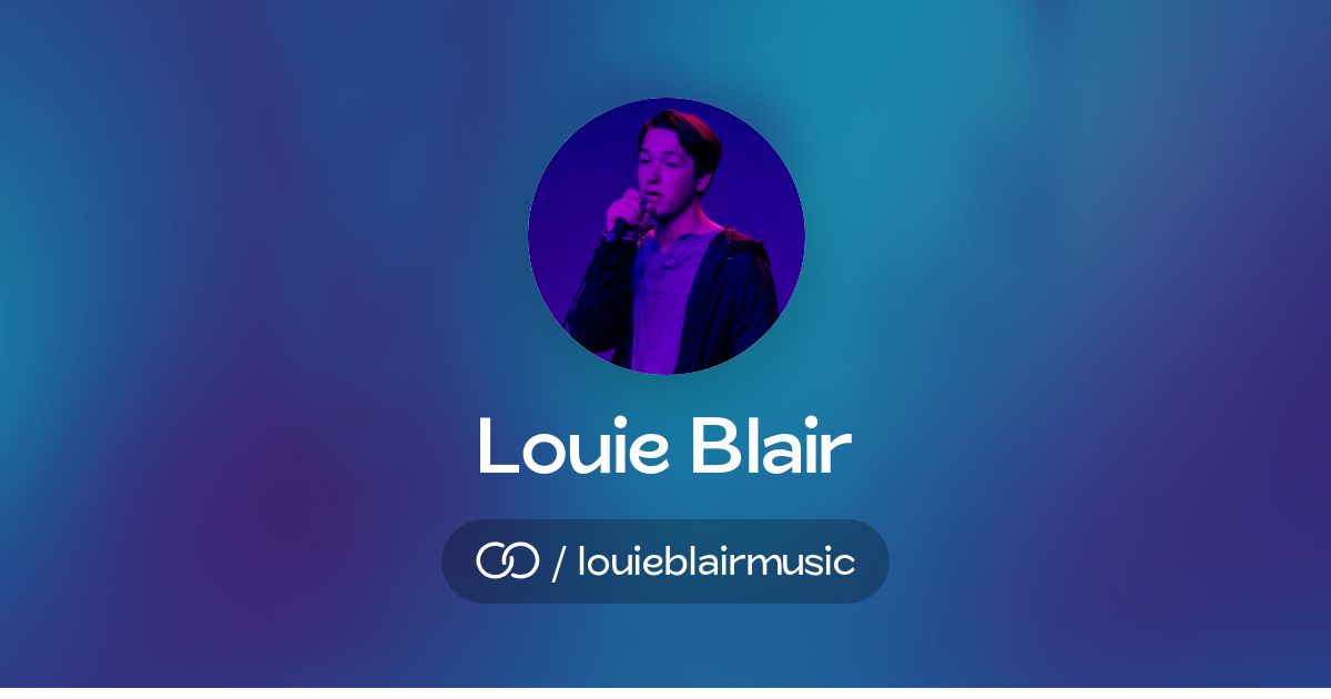 Louie Blair (/louieblairmusic) · solo.to