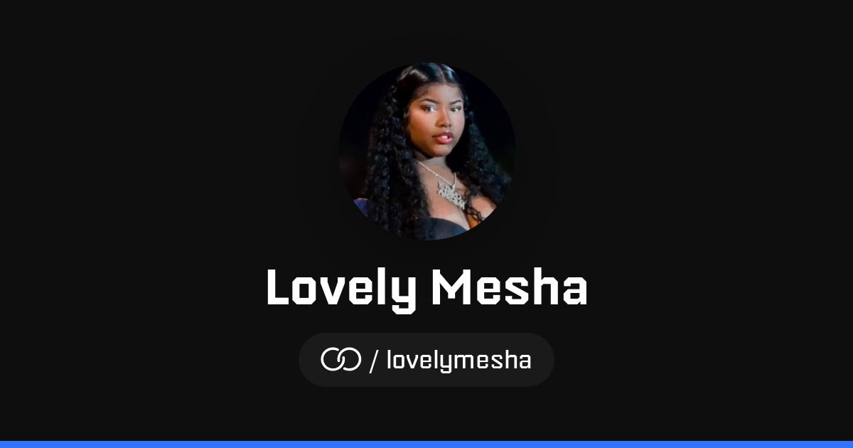 Lovely Mesha (/lovelymesha) · solo.to