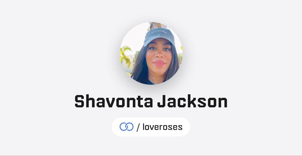 Shavonta Jackson (/loveroses) · solo.to