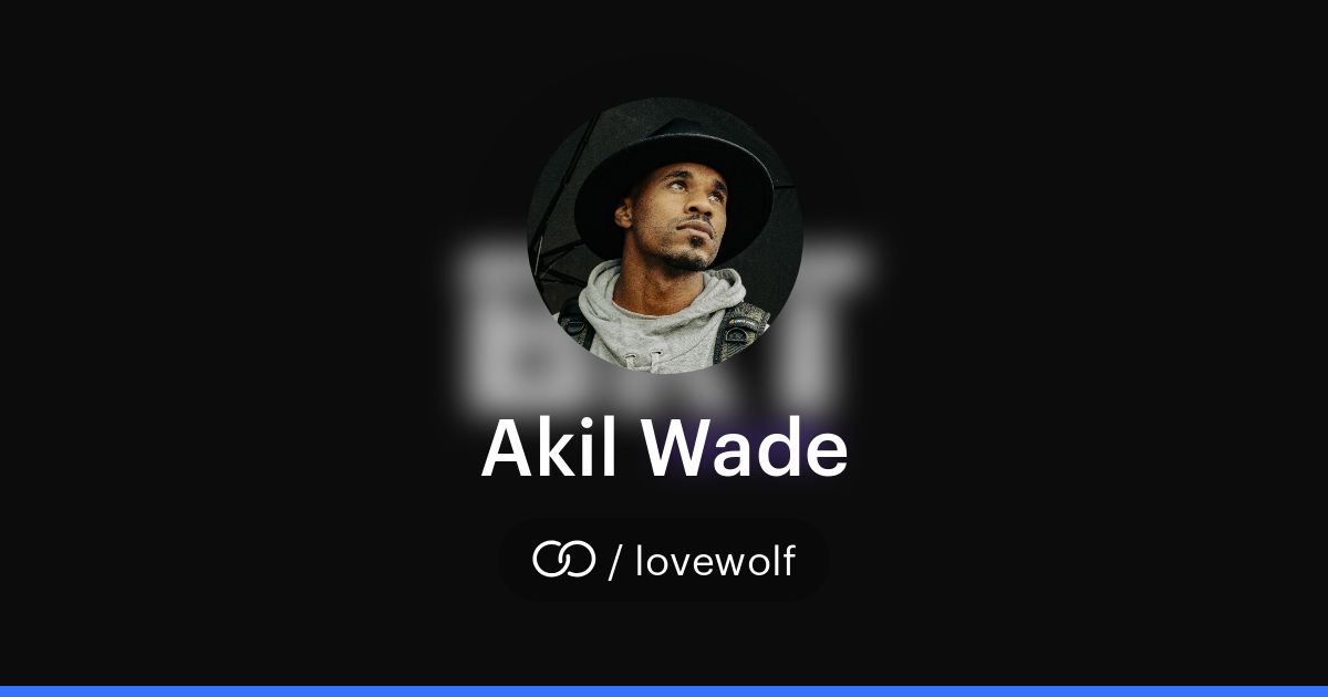 Akil Wade (/lovewolf) · solo.to