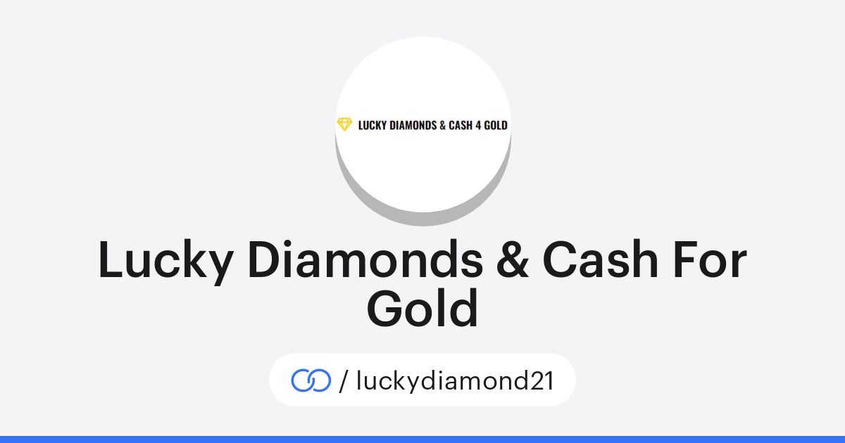 Lucky Diamonds & Cash For Gold (/luckydiamond21) · solo.to