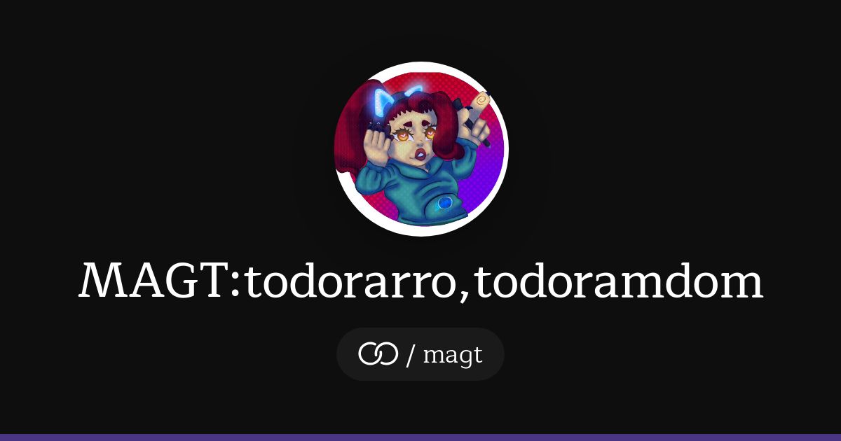 MAGT:todorarro,todoramdom (/magt) · solo.to