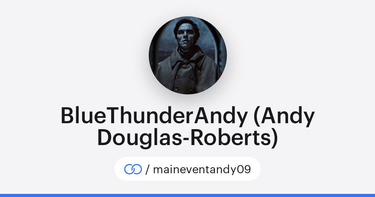 BlueThunderAndy (Andy Douglas-Roberts) (/maineventandy09) · solo.to