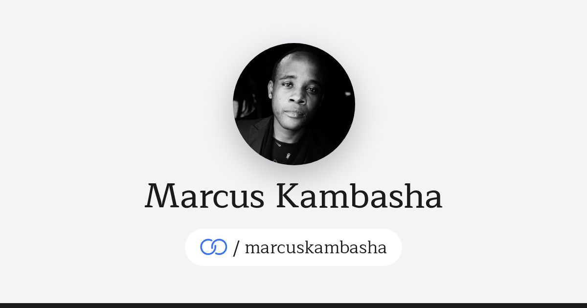 Marcus Kambasha (/marcuskambasha) · solo.to