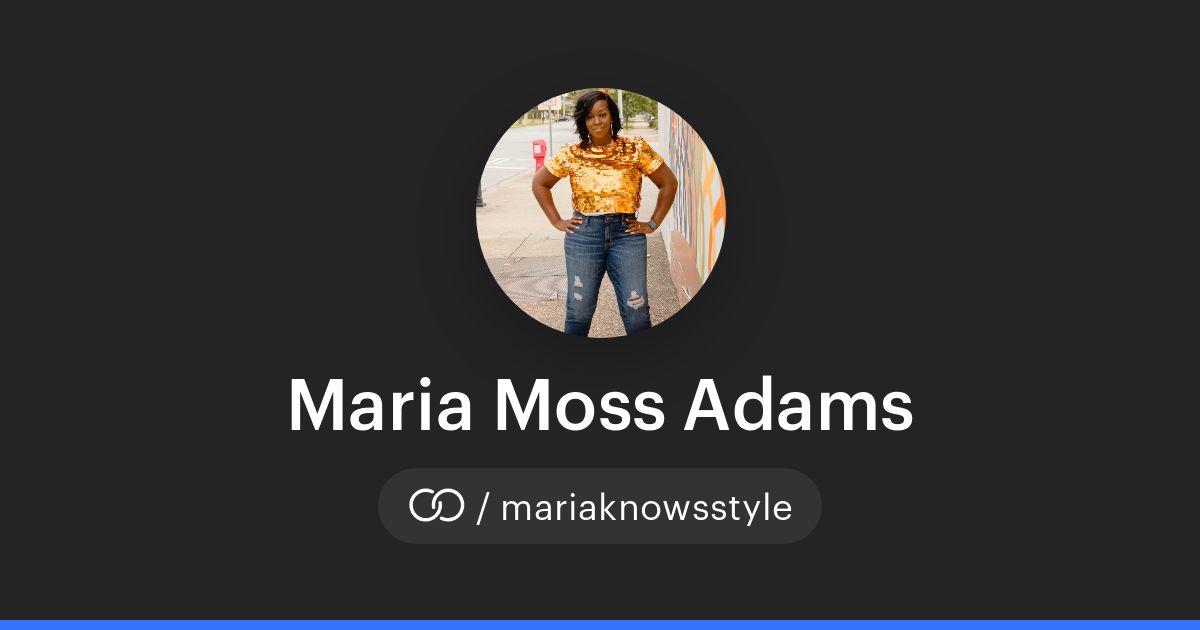 Maria Moss Adams (/mariaknowsstyle) · solo.to