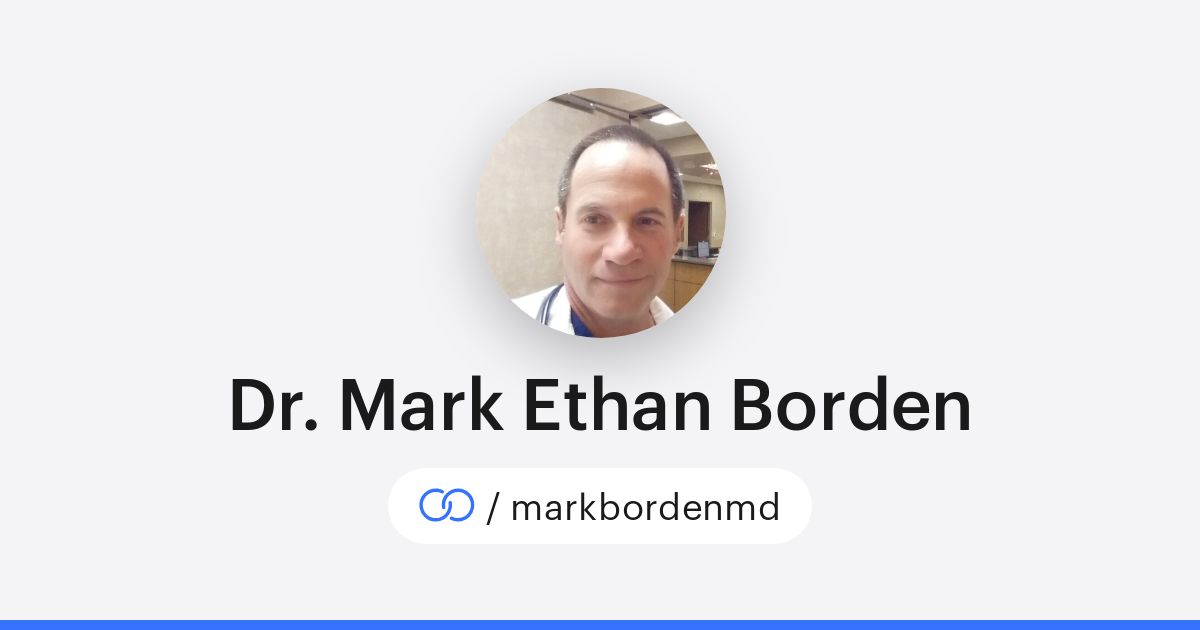 Dr. Mark Ethan Borden (/markbordenmd) · solo.to
