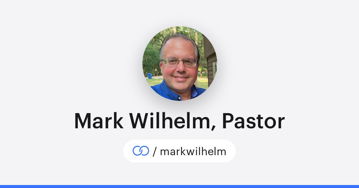 Mark Wilhelm, Pastor (/markwilhelm) · solo.to