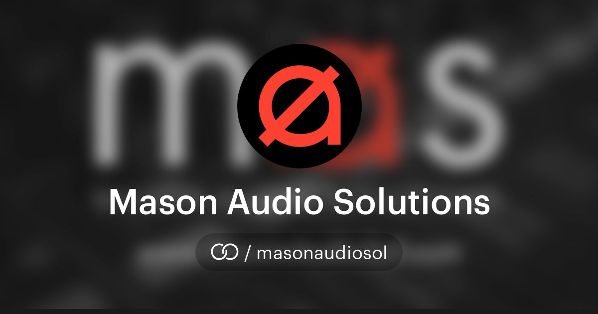 Mason Audio Solutions (/masonaudiosol) · solo.to