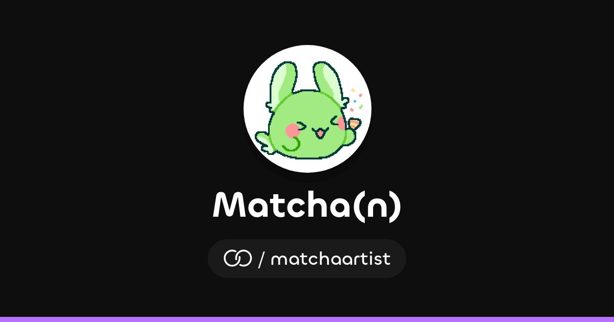 Matcha(n) (/matchaartist) · solo.to