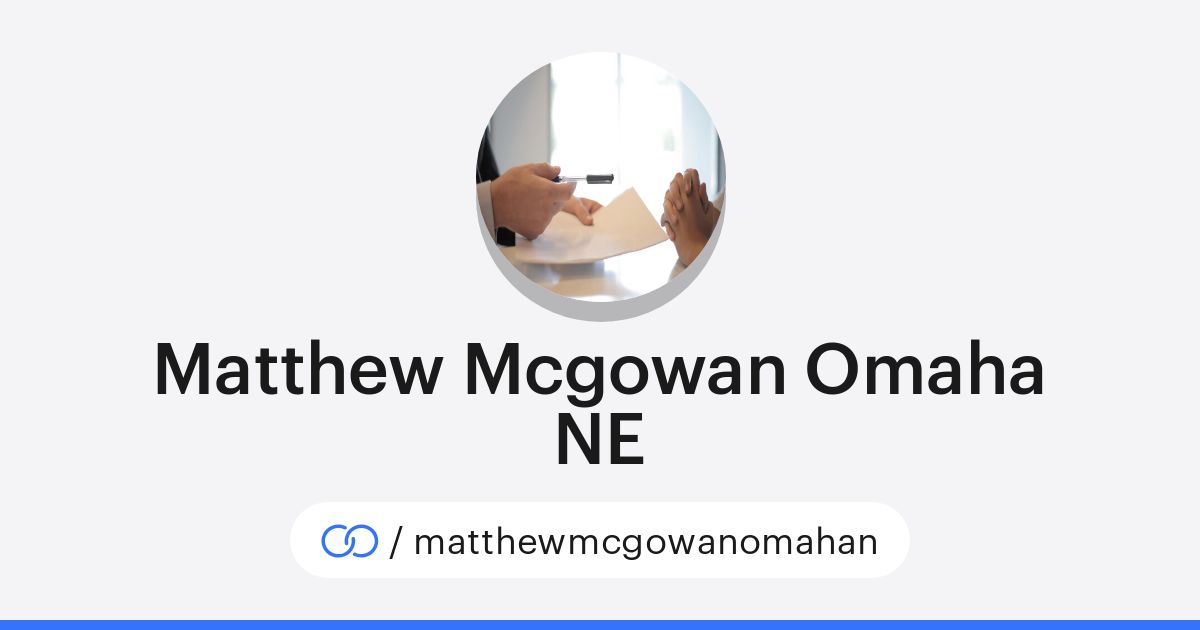 Matthew Mcgowan Omaha NE (/matthewmcgowanomahan) · solo.to