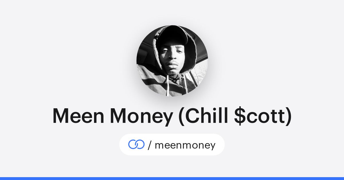 Meen Money (Chill $cott) (/meenmoney) · solo.to