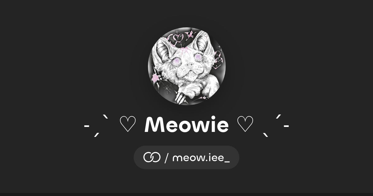 ˗ˏˋ ♡ Meowie ♡ ˎˊ˗ (/meow.iee_) · solo.to