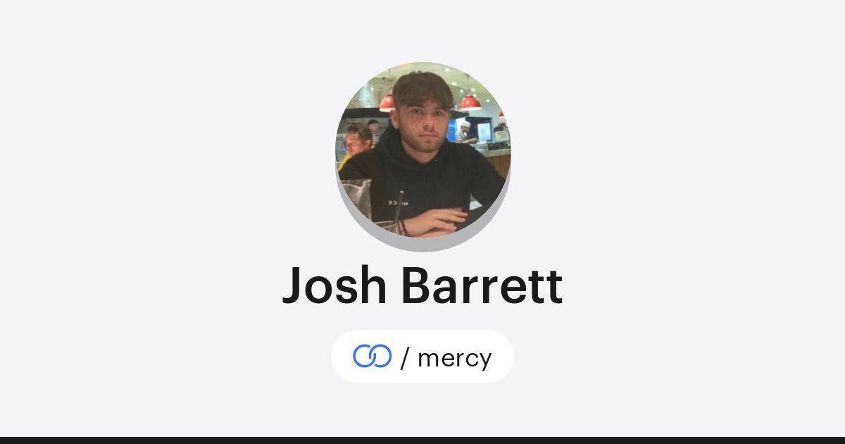 Josh Barrett (/mercy) · solo.to