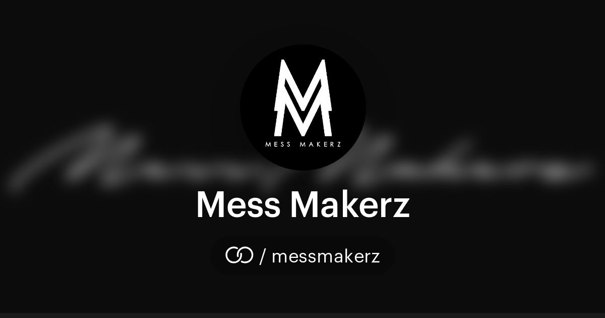 Mess Makerz (/messmakerz) · solo.to