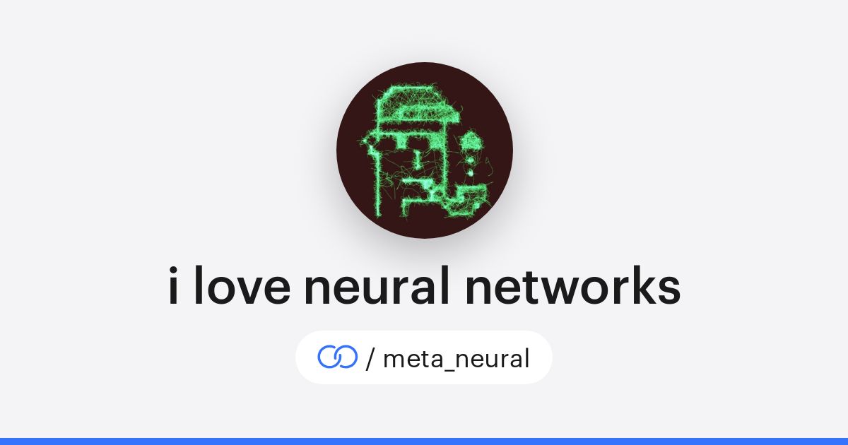 i love neural networks (/meta_neural) · solo.to