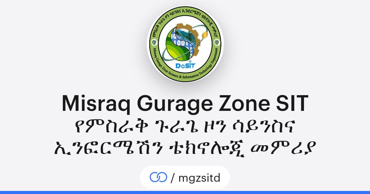 Misraq Gurage Zone SIT የምስራቅ ጉራጌ ዞን ሳይንስና ኢንፎርሜሽን ቴክኖሎጂ መምሪያ (/mgzsitd ...