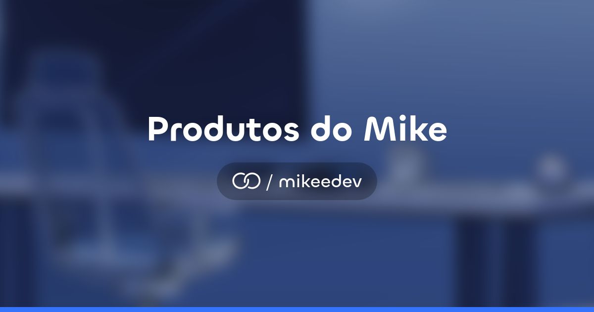 Produtos do Mike (/mikeedev)