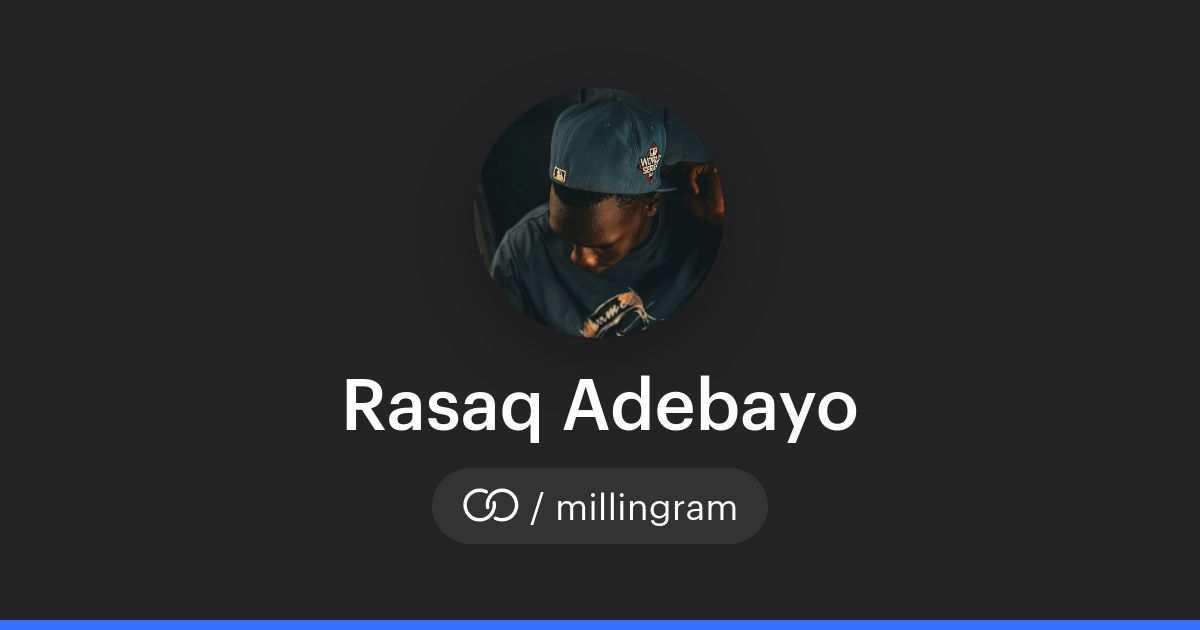 Rasaq Adebayo (/millingram) · solo.to