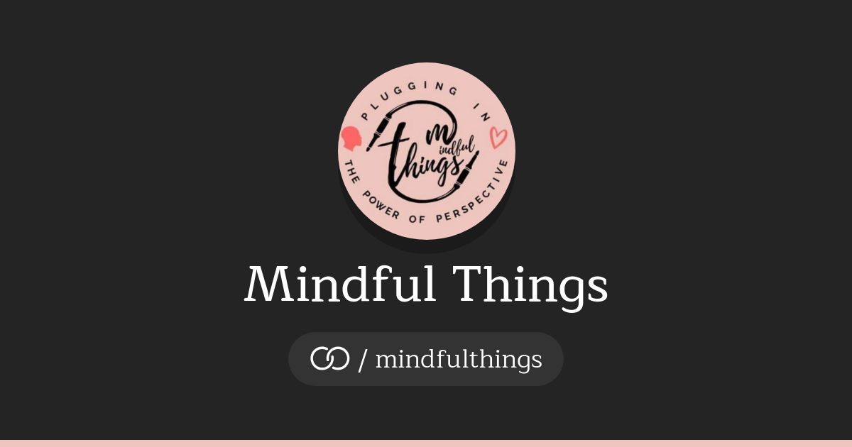 Mindful Things (/mindfulthings) · solo.to