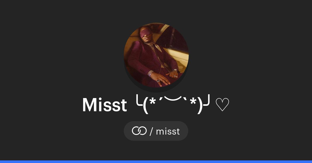 Misst ╰(*´︶`*)╯♡ (/misst) · solo.to