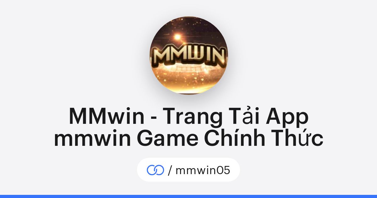 MMwin - Trang Tải App mmwin Game Chính Thức (/mmwin05) · solo.to