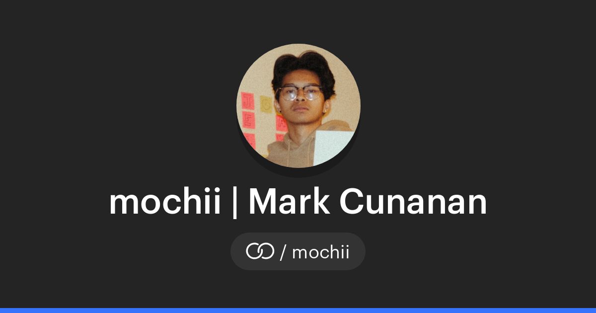 mochii | Mark Cunanan (/mochii) · solo.to