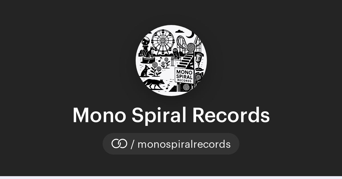 Mono Spiral Records (/monospiralrecords) · solo.to