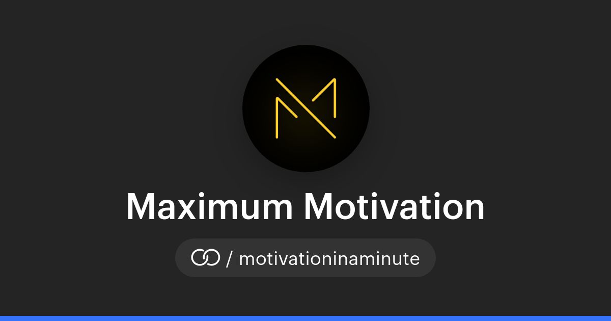 Maximum Motivation (/motivationinaminute) · solo.to