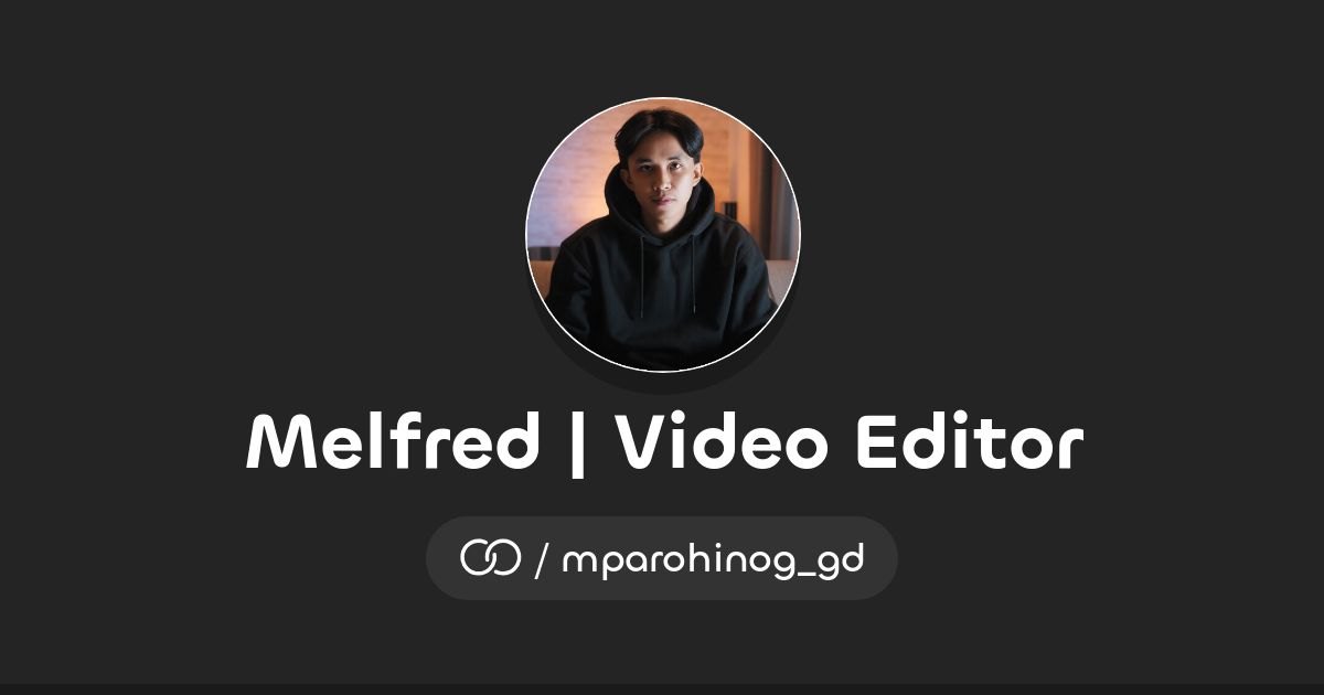 Melfred | Video Editor (/mparohinog_gd) · solo.to