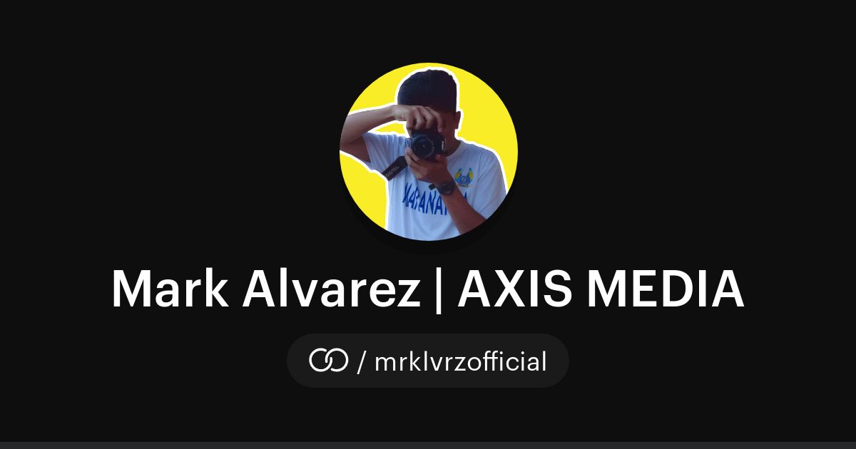 Mark Alvarez | AXIS MEDIA (/mrklvrzofficial) · solo.to