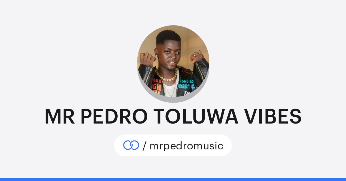 MR PEDRO TOLUWA VIBES (/mrpedromusic) · solo.to