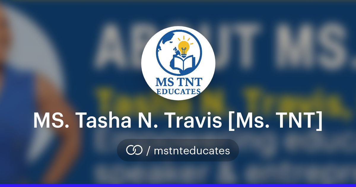 MS. Tasha N. Travis [Ms. TNT] (/mstnteducates) · solo.to