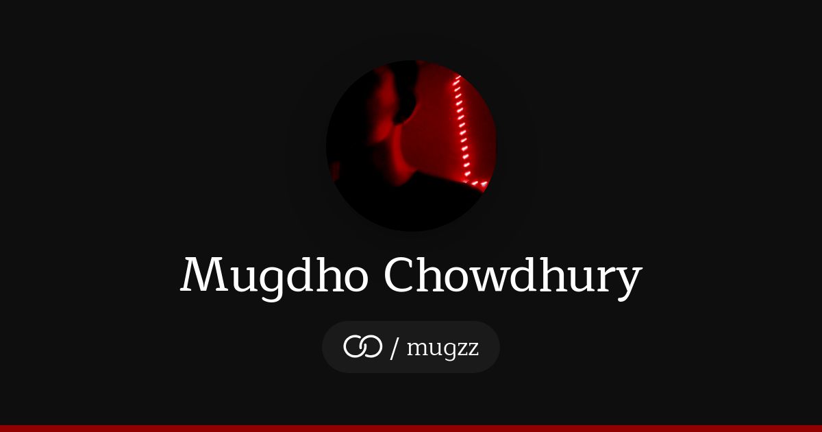 Mugdho Chowdhury (/mugzz) · solo.to