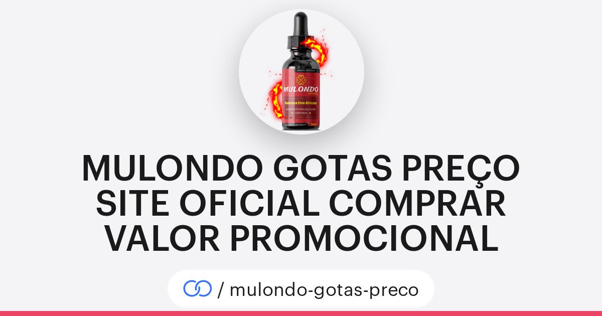 MULONDO GOTAS PREÇO SITE OFICIAL COMPRAR VALOR PROMOCIONAL (/mulondo ...