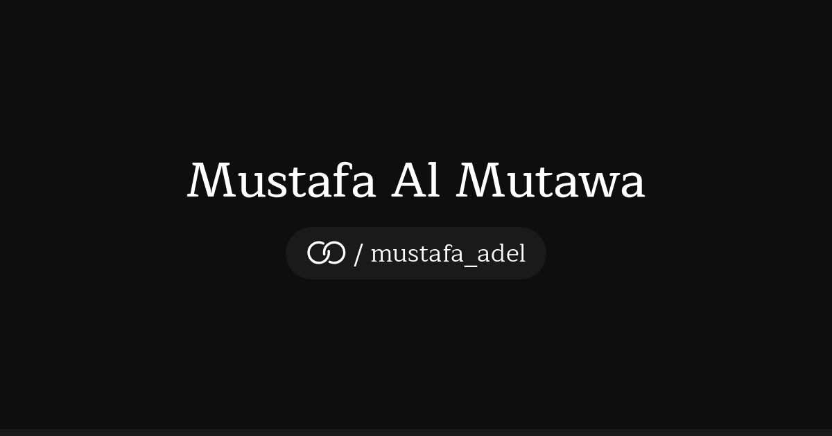 Mustafa Al Mutawa (/mustafa_adel) · solo.to