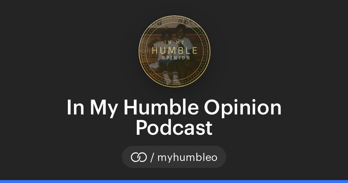 In My Humble Opinion Podcast (/myhumbleo) · solo.to