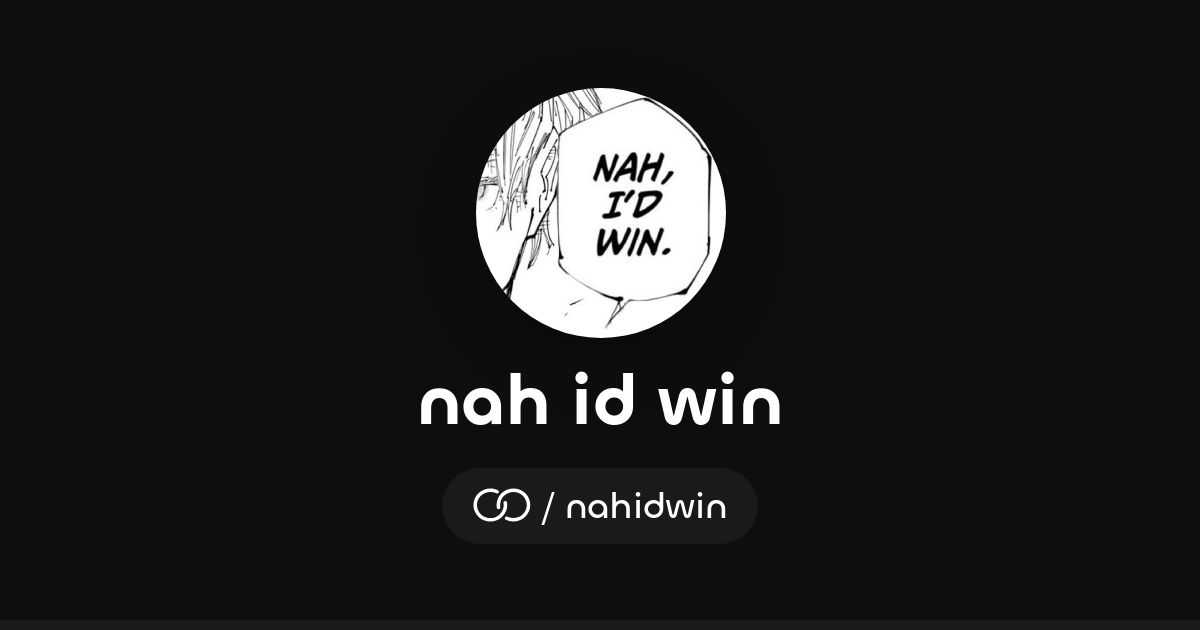 nah id win (/nahidwin) · solo.to